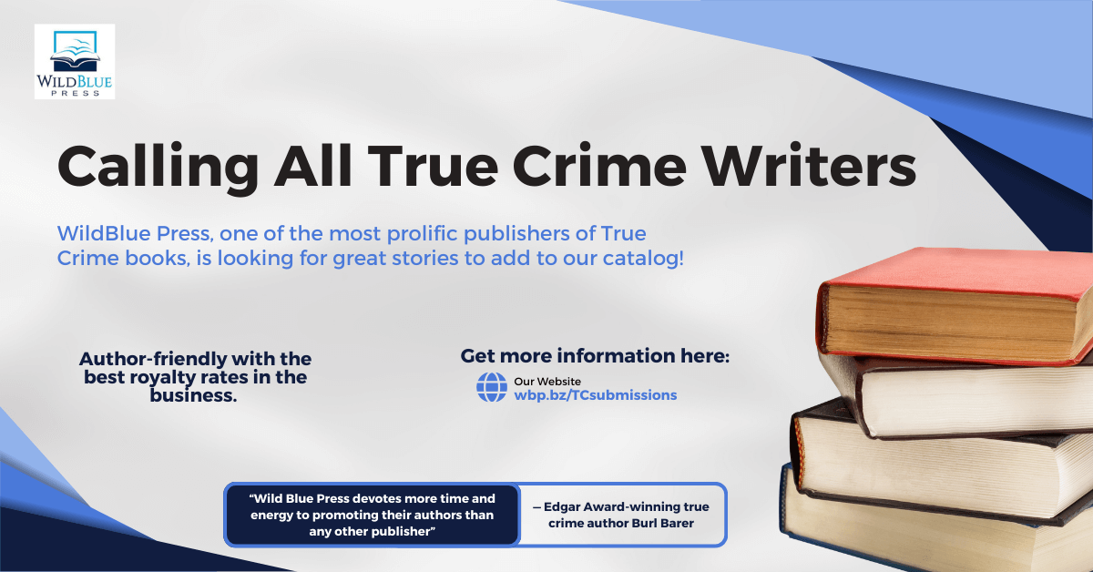 Help Us Find the Next Great True Crime Authors! • WildBlue Press True ...