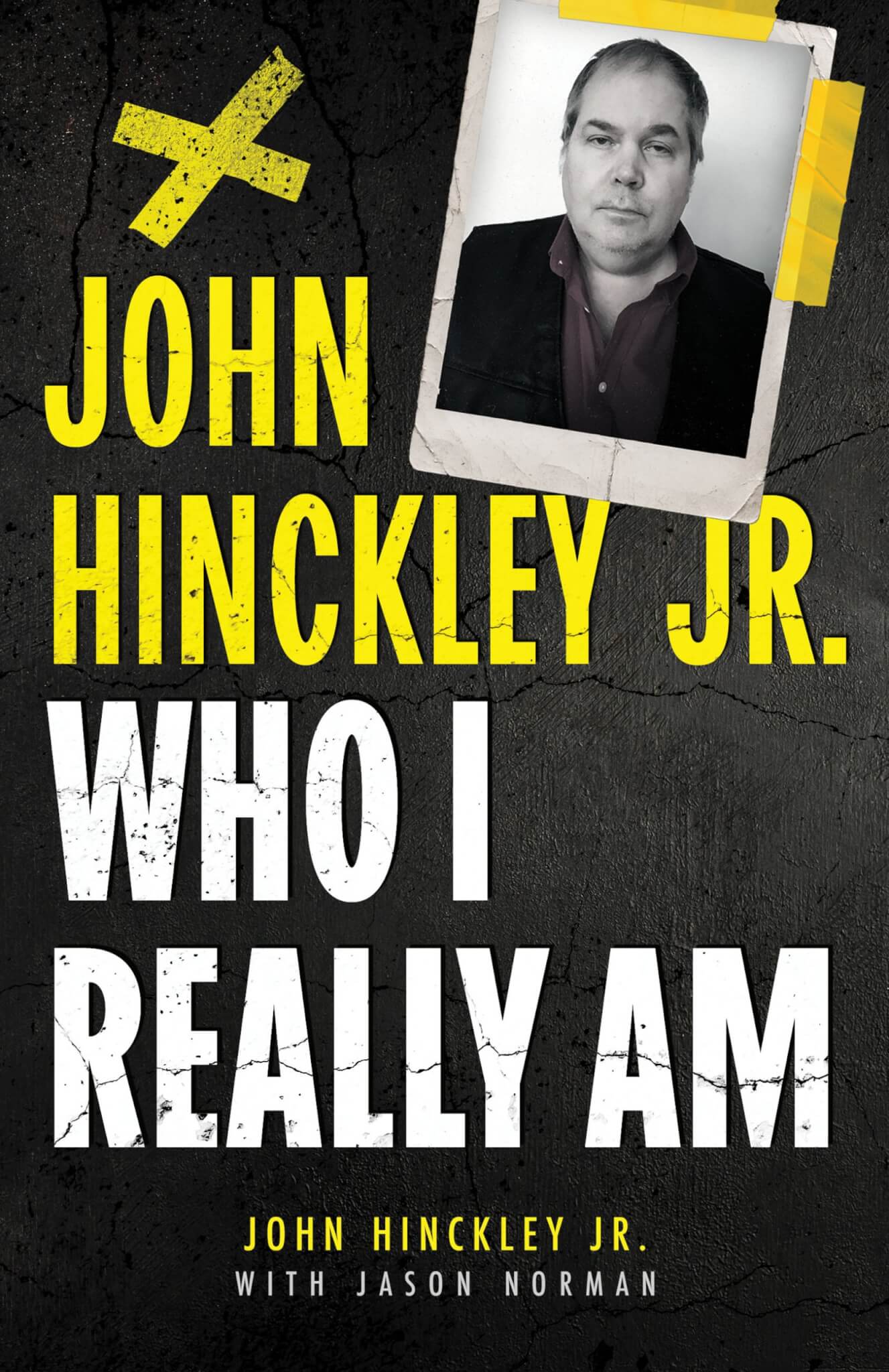 John Hinckley Jr.: Who I Really Am, The Long Awaited Memoir